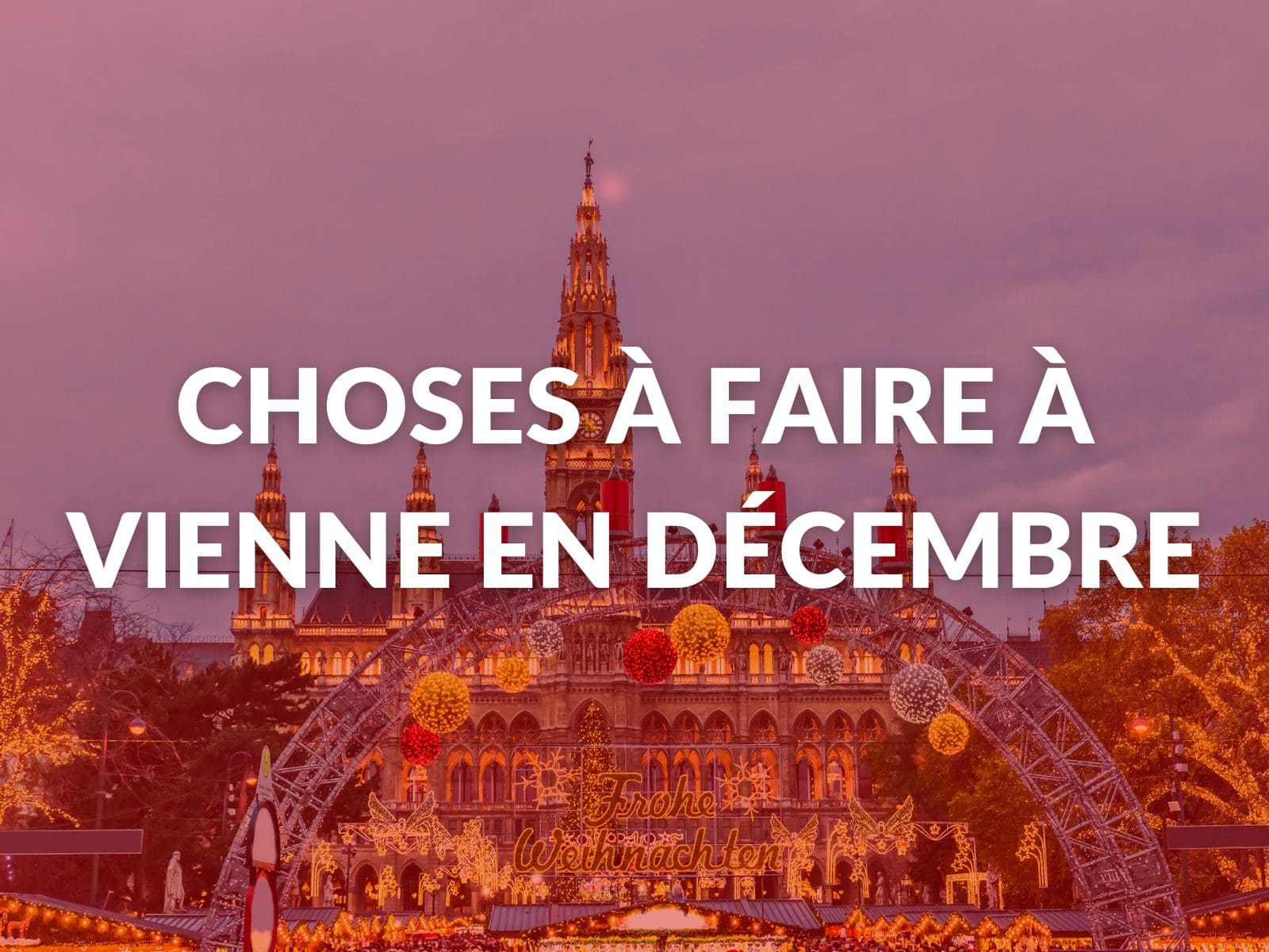 Visiter Vienne en Décembre: 10 Choses a Faire et Conseils 2025