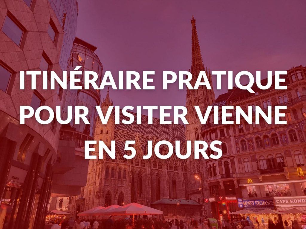 Une Semaine à Vienne, Autriche : Que Faire et itinéraire 2025