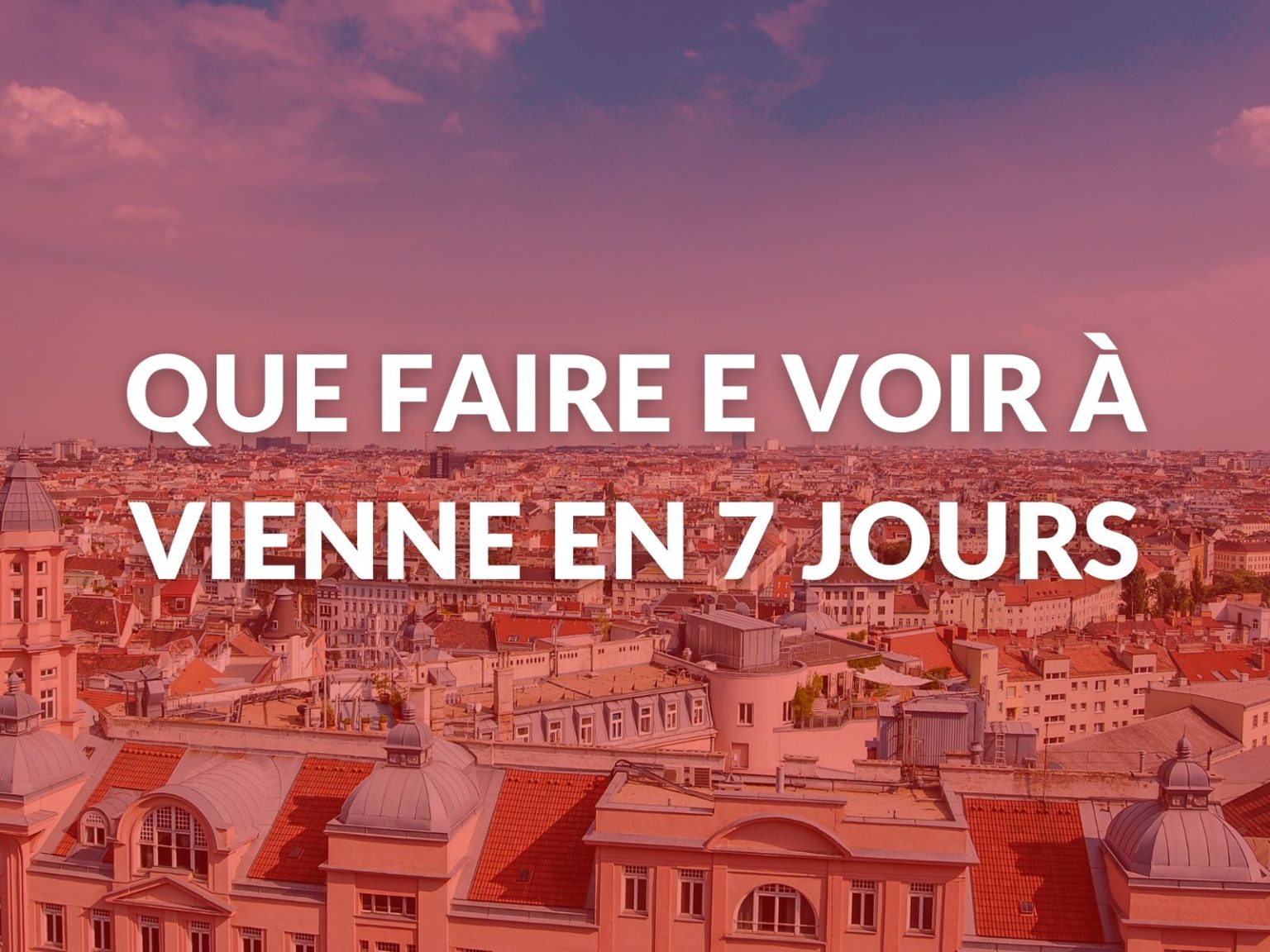 Visiter Vienne en 2 Jours : Que Voir et Itinéraire Complet pour 2025